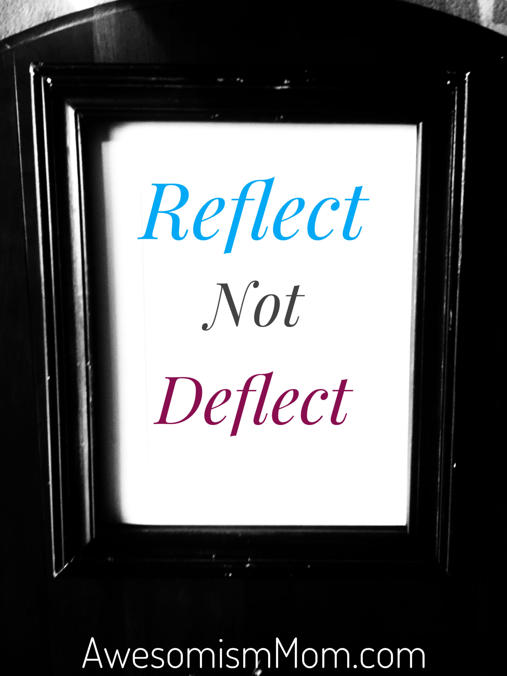 Throwback: Reflect Not Deflect | AwesomismMom